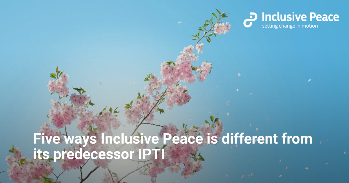 Five ways Inclusive Peace is different from its predecessor IPTI ...
